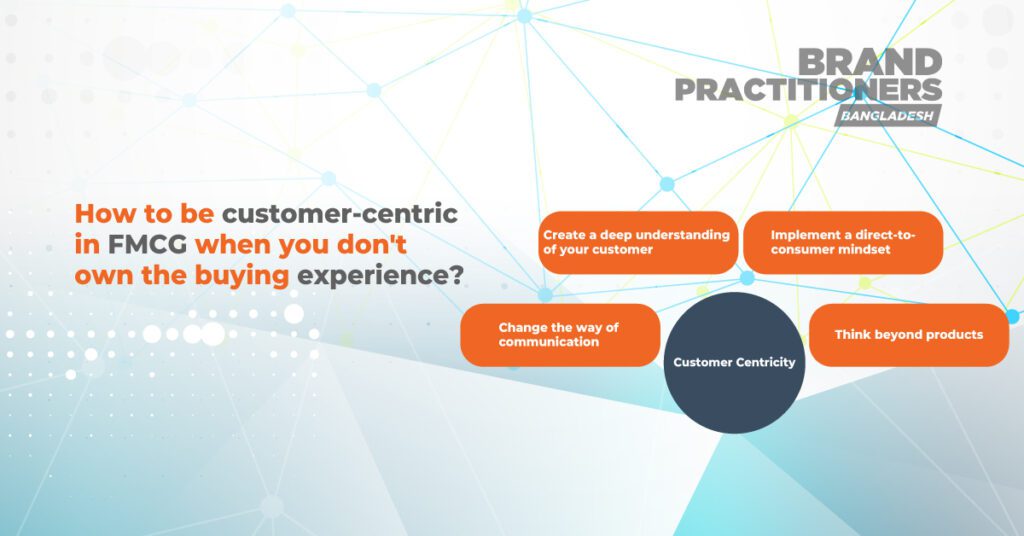 How to be customer-centric in FMCG when you don't own the buying ...