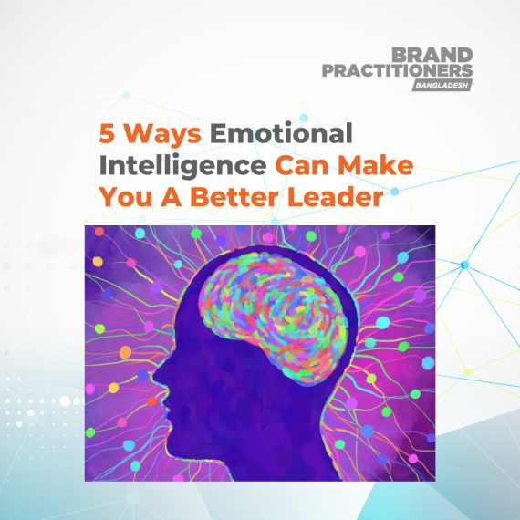 5 Ways Emotional Intelligence Can Make You A Better Leader - Brand Practitioners | Keep Exploring