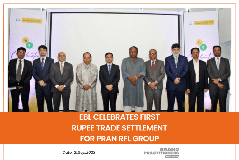 EBL Celebrates First Rupee Trade Settlement for Pran RFL Group - Brand ...